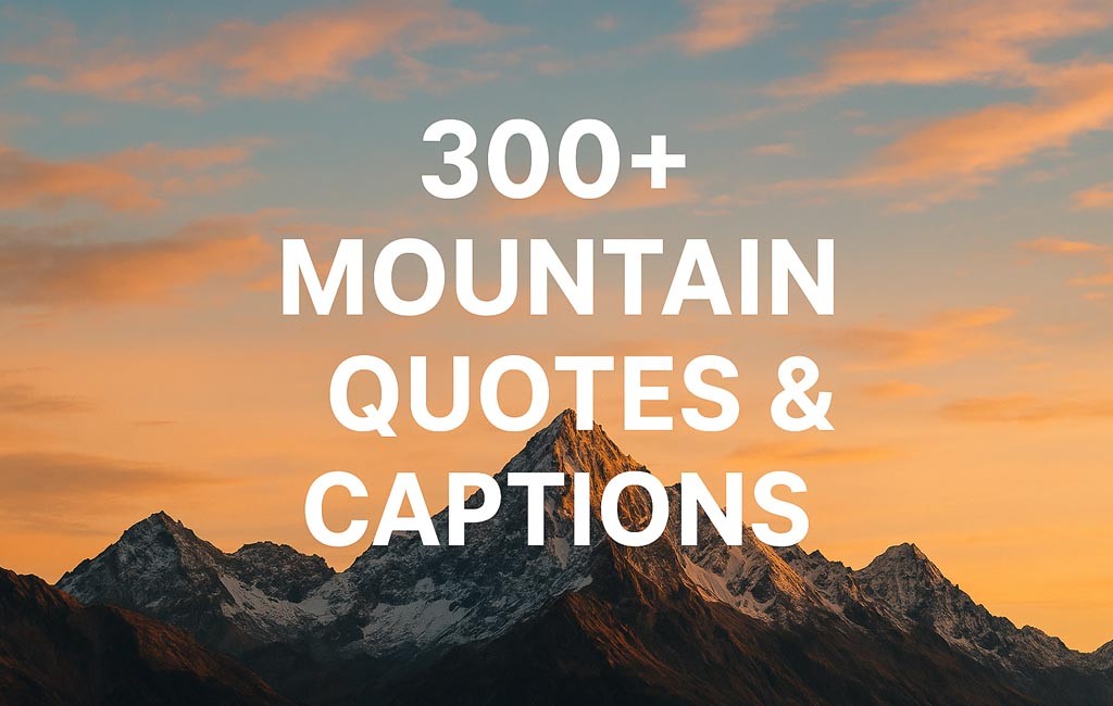 300+ Best Mountain Quotes & Captions | Adventure, Travel
